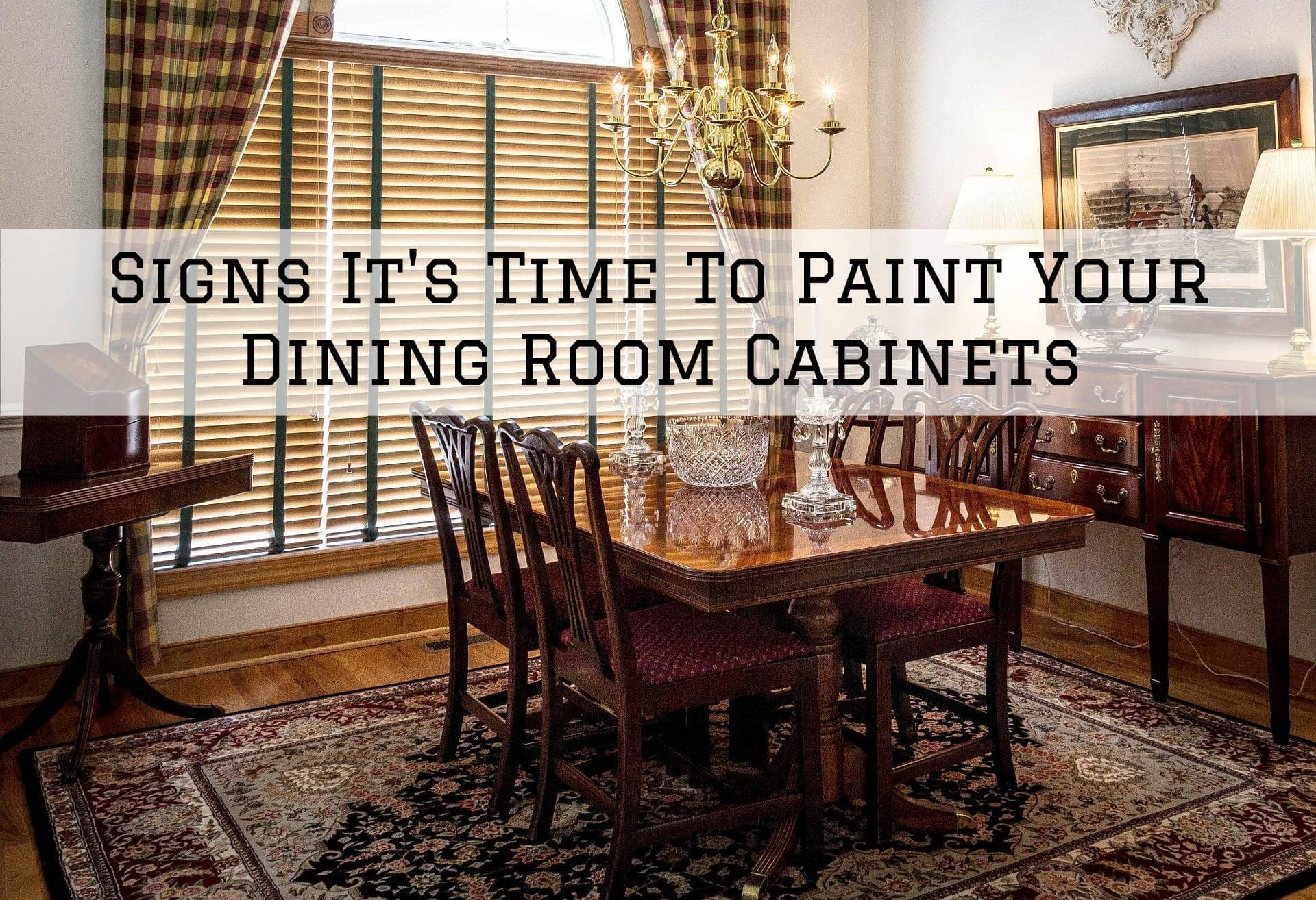Signs It's Time To Paint Your Dining Room Cabinets In Wrentham, MA ...