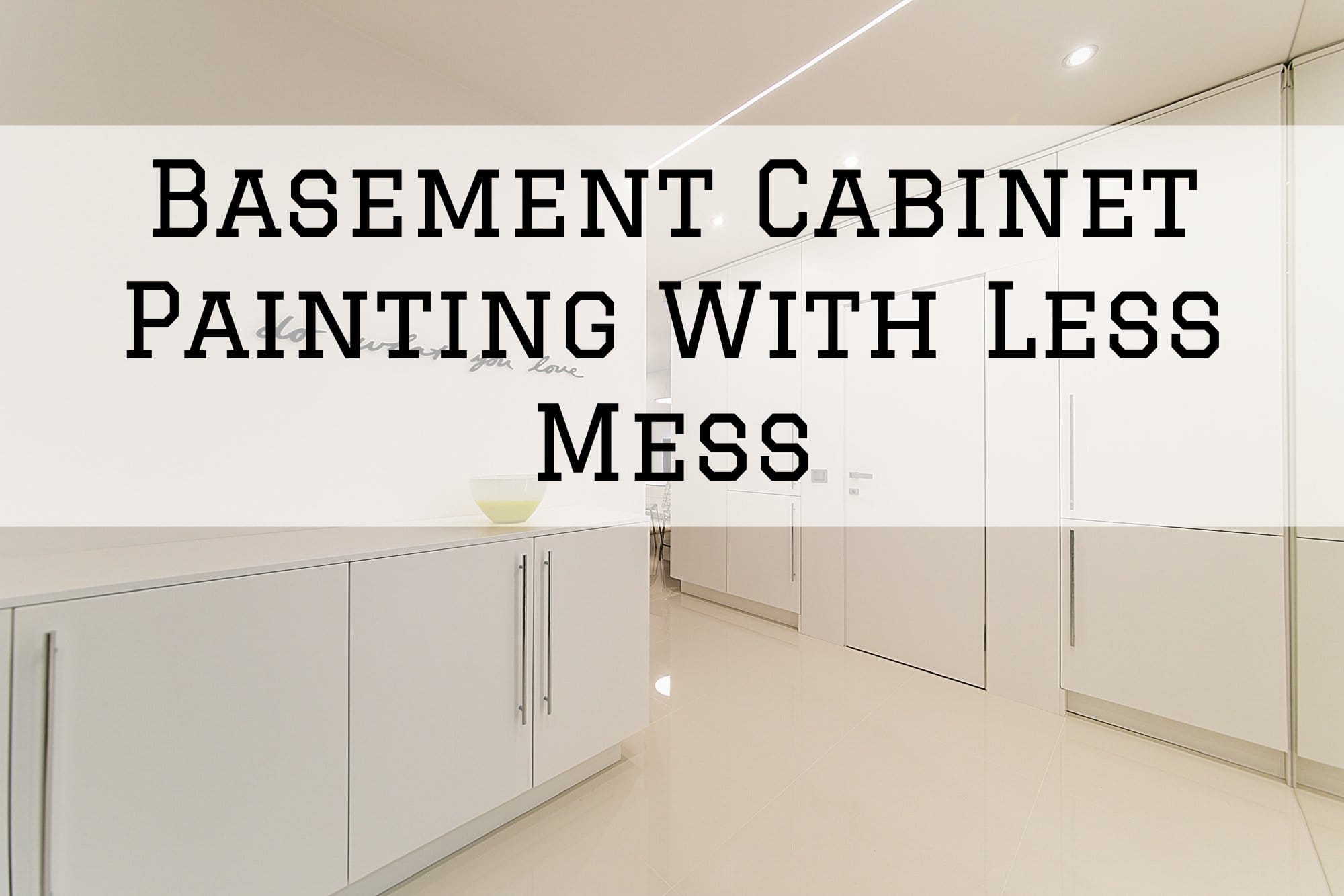 Basement Cabinet Painting WIth Less Mess In Franklin, MA
